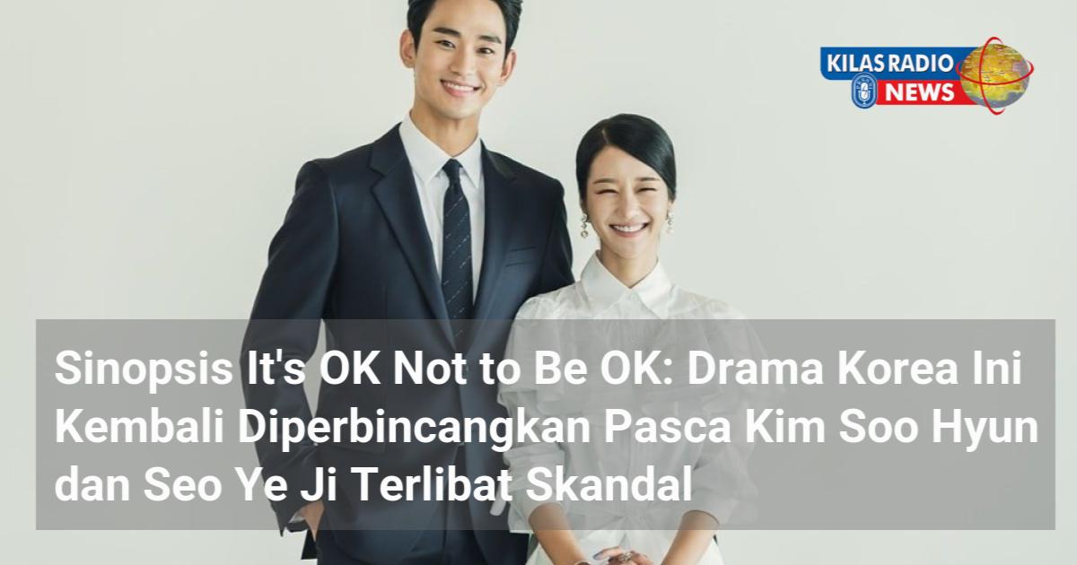 Sinopsis It's OK Not to Be OK: Drama Korea Ini Kembali Diperbincangkan Pasca Kim Soo Hyun dan ...