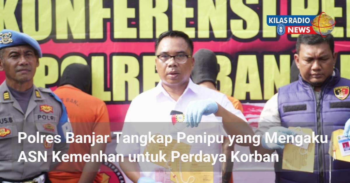 Polres Banjar Tangkap Penipu yang Mengaku ASN Kemenhan untuk Perdaya Korban