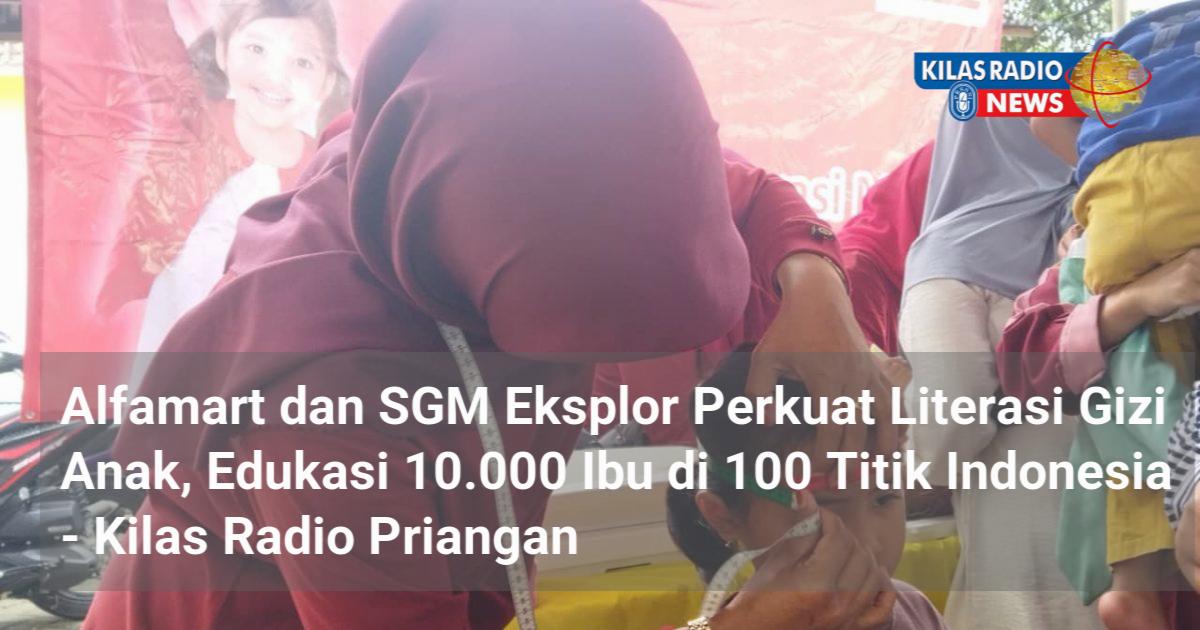 Alfamart dan SGM Eksplor Perkuat Literasi Gizi Anak, Edukasi 10.000 Ibu di 100 Titik Indonesia